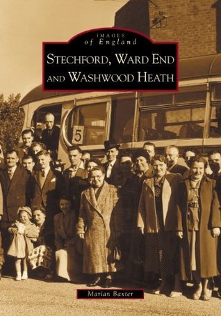 Stechford Ward End and Ashwood Heath by Marian Baxter | Goodreads