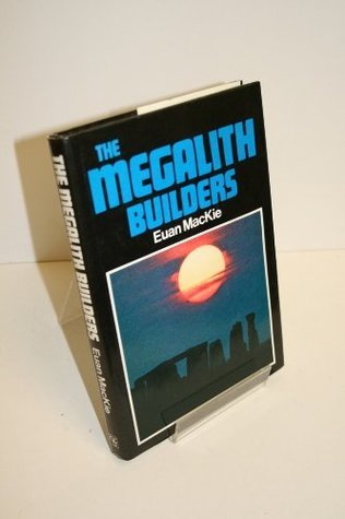 The megalith builders by Euan W. Mackie | Goodreads