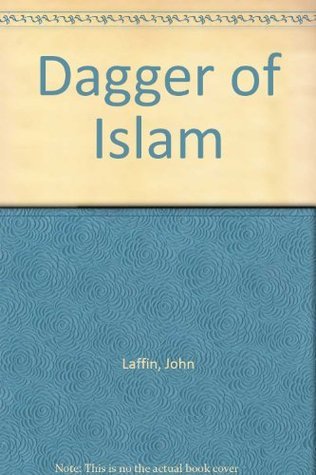 The dagger of Islam by John Laffin | Goodreads
