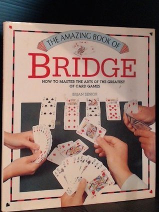 The Amazing Book of Bridge (Amazing book series) by Brian Senior ...