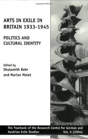 Arts in Exile in Britain 1933-1945: Politics and Cultural Identity by ...