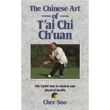 The Chinese Art of T'ai Chi Ch'uan by Chee, Soo | Goodreads