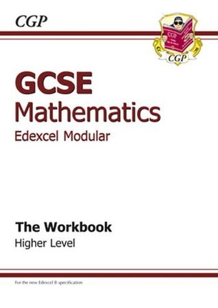 GCSE Maths Edexcel B (Modular) Workbook - Higher by CGP Books | Goodreads