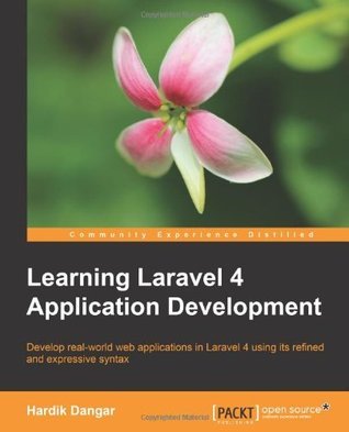 Learning Laravel 4 Application Development: Develop Real-world Web Applications in Laravel 4 ...
