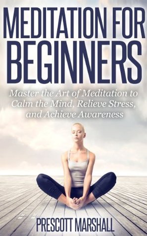 Meditation for Beginners: Master the Art of Meditation to Calm the Mind ...