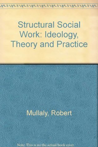 Structural Social Work (Oxford) by Robert Mullaly | Goodreads