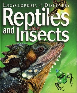 Reptiles and Insects (Encyclopedia of Discovery) by Glenn Shea | Goodreads