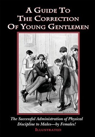 A Guide To The Correction Of Young Gentlemen: The Succesful ...