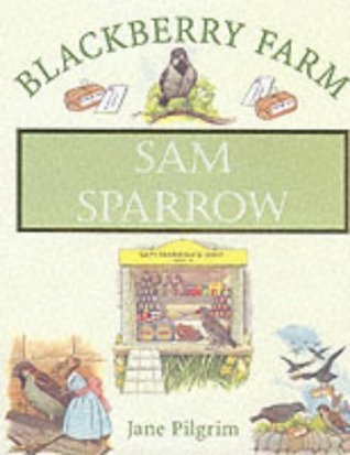 Sam Sparrow (Blackberry Farm) by Jane Pilgrim | Goodreads