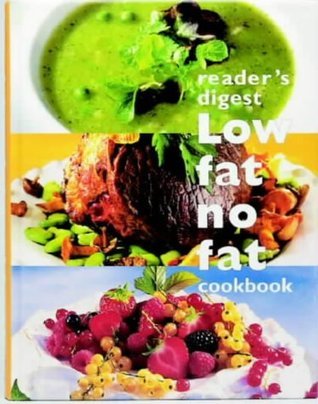 "Reader's Digest" Low Fat No Fat Cookbook by Reader's Digest Association | Goodreads