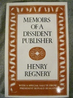 Memoirs of a Dissident Publisher by Henry Regnery | Goodreads