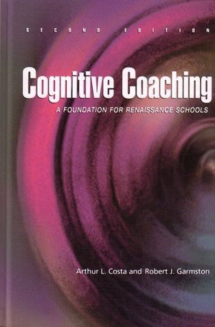 Cognitive Coaching: A Foundation for Renaissance Schools by Arthur L ...
