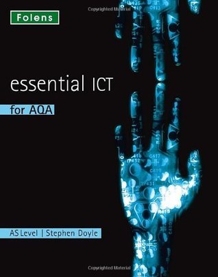 Essential Ict a Level: As Student Book for Aqa by Stephen Doyle | Goodreads