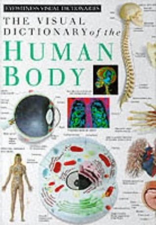 The Visual Dictionary Of The Human Body by Mary Lindsay | Goodreads