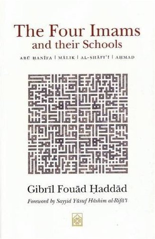 The Four Imams and Their Schools: Abu Hanifa, Malik, Al-Shafi'i, Ahmad ...