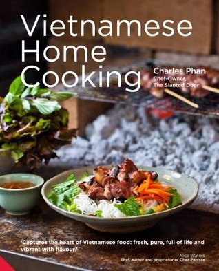 Vietnamese Home Cooking by Charles Phan | Goodreads