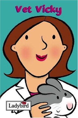 Vet Vicky (Little Workmates) by Mandy Ross | Goodreads