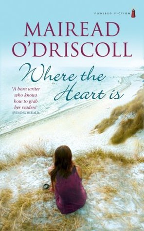 Where the Heart is by Mairead O'Driscoll | Goodreads