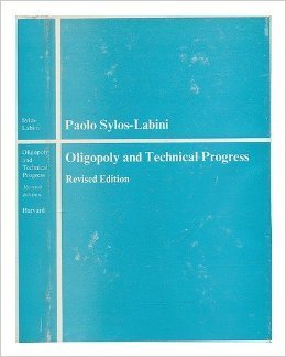 Oligopoly and Technical Progress: Revised Edition by Paolo Sylos Labini ...