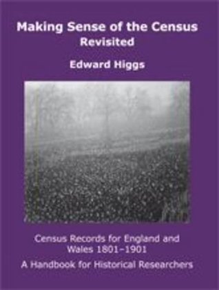 Making Sense of the Census Revisited: Census Records for England and Wales,1801-1901. A Handbook ...