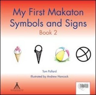 My First Makaton Symbols and Signs: Bk. 2 by Tom Pollard | Goodreads