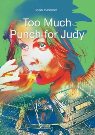 Too Much Punch for Judy by Mark Wheeller | Goodreads