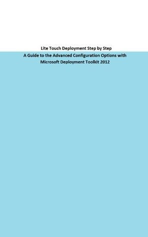 Lite Touch Deployment Step by Step A Guide to the Advanced ...