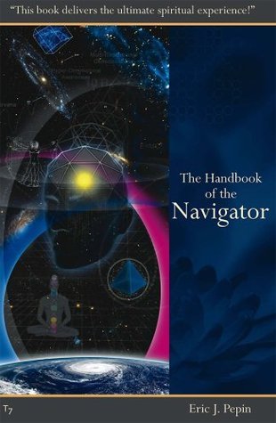 Handbook of the Navigator: Why You and the Universe Were Meant to Meet ...