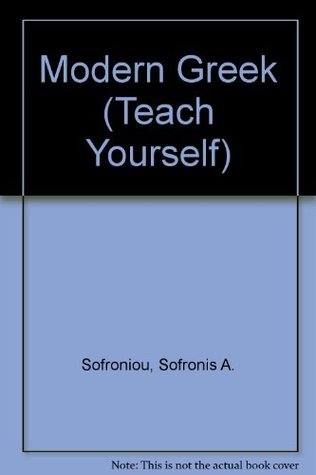 Teach Yourself Modern Greek (Teach Yourself) by Sofronis A. Sofroniou | Goodreads