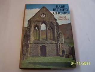 Bare Ruined Choirs by David Knowles | Goodreads