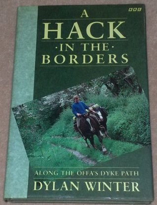 Hack in the Borders: Along the Offa's Dyke Path by Dylan Winter | Goodreads