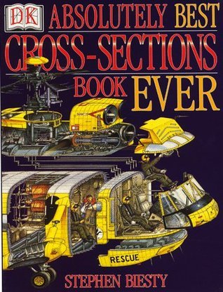 Stephen Biesty's Absolutely Best Cross Section Book Ever by Stephen ...