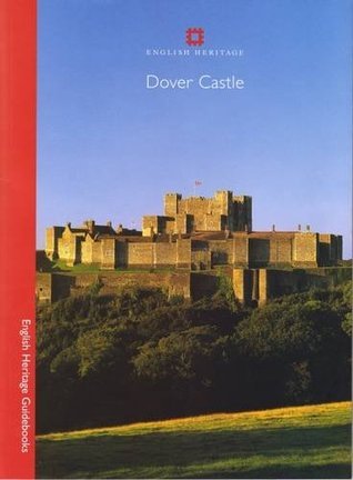 Dover Castle (English Heritage Guidebooks) by Jonathan Coad | Goodreads