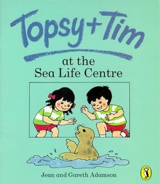 Topsy and Tim at the Sea Life Centre by Jean Adamson | Goodreads