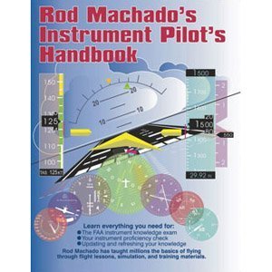 Rod Machado's Instrument Pilot's Handbook by Rod Machado | Goodreads