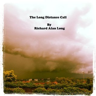 The Long Distance Call: by Richard Alan Long | Goodreads