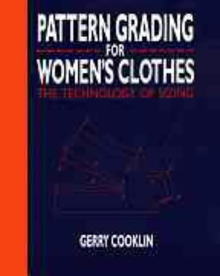 Pattern Grading for Womens' Clothes: The Technology of Sizing by Gerry ...