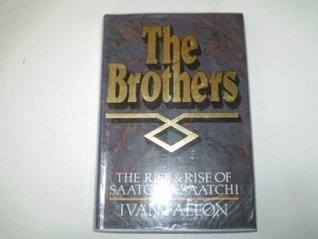 The Brothers: The Rise & Rise of Saatchi & Saatchi by Ivan Fallon ...