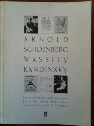 Arnold Schoenberg / Wassily Kandinsky: Letters, Pictures and Documents ...