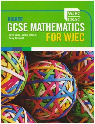 Gcse Mathematics for Wjec Higher by Wyn Brice | Goodreads