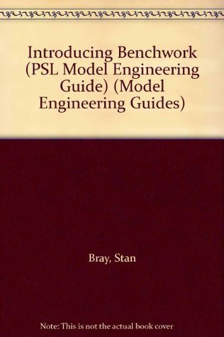 Introducing Benchwork (PSL Model Engineering Guide) by Stan Bray ...