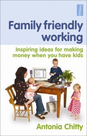 Family Friendly Working by antonia-chitty | Goodreads