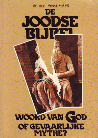 De joodse bijbel: woord van God of gevaarlijke mythe by Ernest Maes ...