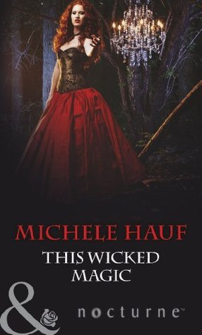 This Wicked Magic by Michele Hauf | Goodreads