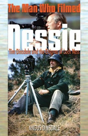 The Man Who Filmed Nessie: Tim Dinsdale and the Enigma of Loch Ness by ...