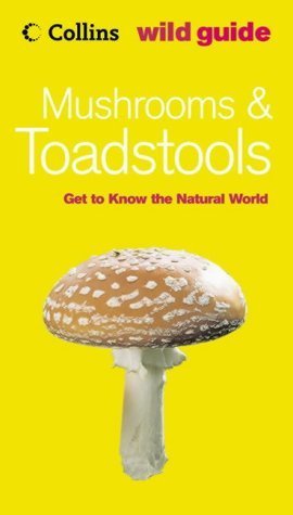 Collins Mushrooms &Toadstools (Wild Guide Series) by Brian Spooner ...