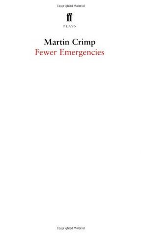 Fewer Emergencies by martin-crimp | Goodreads
