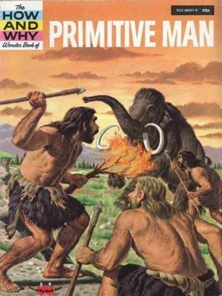 Primitive Man (How & Why) by Donald Barr | Goodreads
