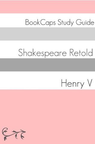 Henry V in Plain and Simple English (A Modern Translation and the ...