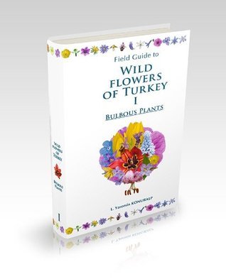 The Wild Flowers of Turkey: Bulbous Plants by Yasemin Konuralp | Goodreads